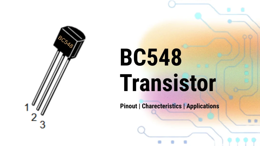 BC548 Transistor Pinout, Characteristics and Equivalent